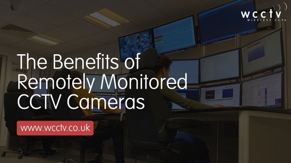 Benefits of Remotely Monitored CCTV - WCCTV UK