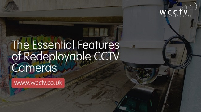Redeployable CCTV Cameras Essential Features - WCCTV UK