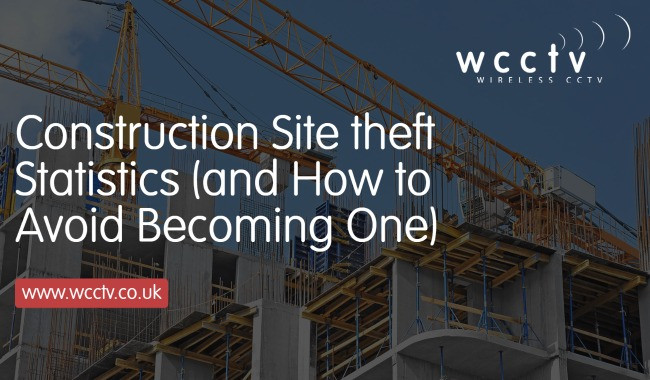 Construction Site Theft Statistics - WCCTV