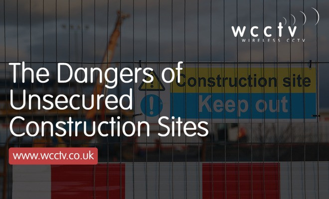 Dangers of Unsecured Building Sites - WCCTV UK