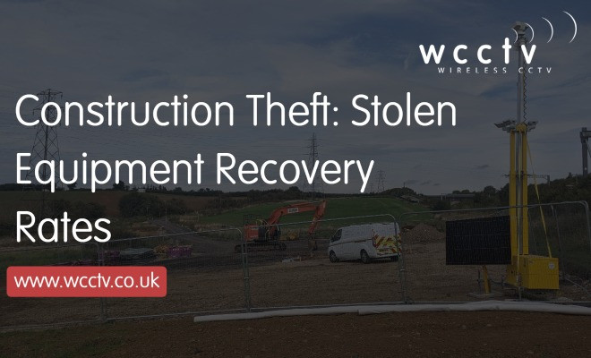 Stop Theft On Your Construction Site With WCCTV Site Security