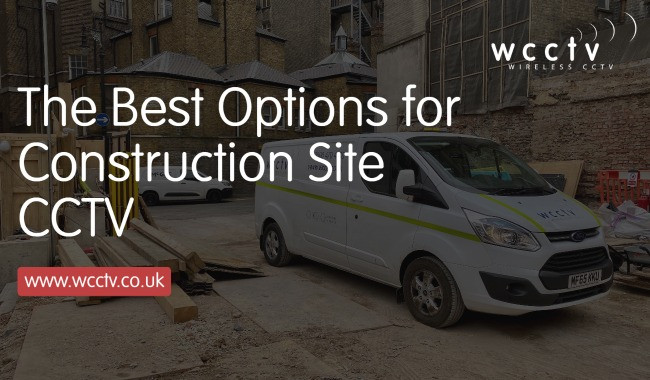 The Different Options of CCTV for Construction Sites